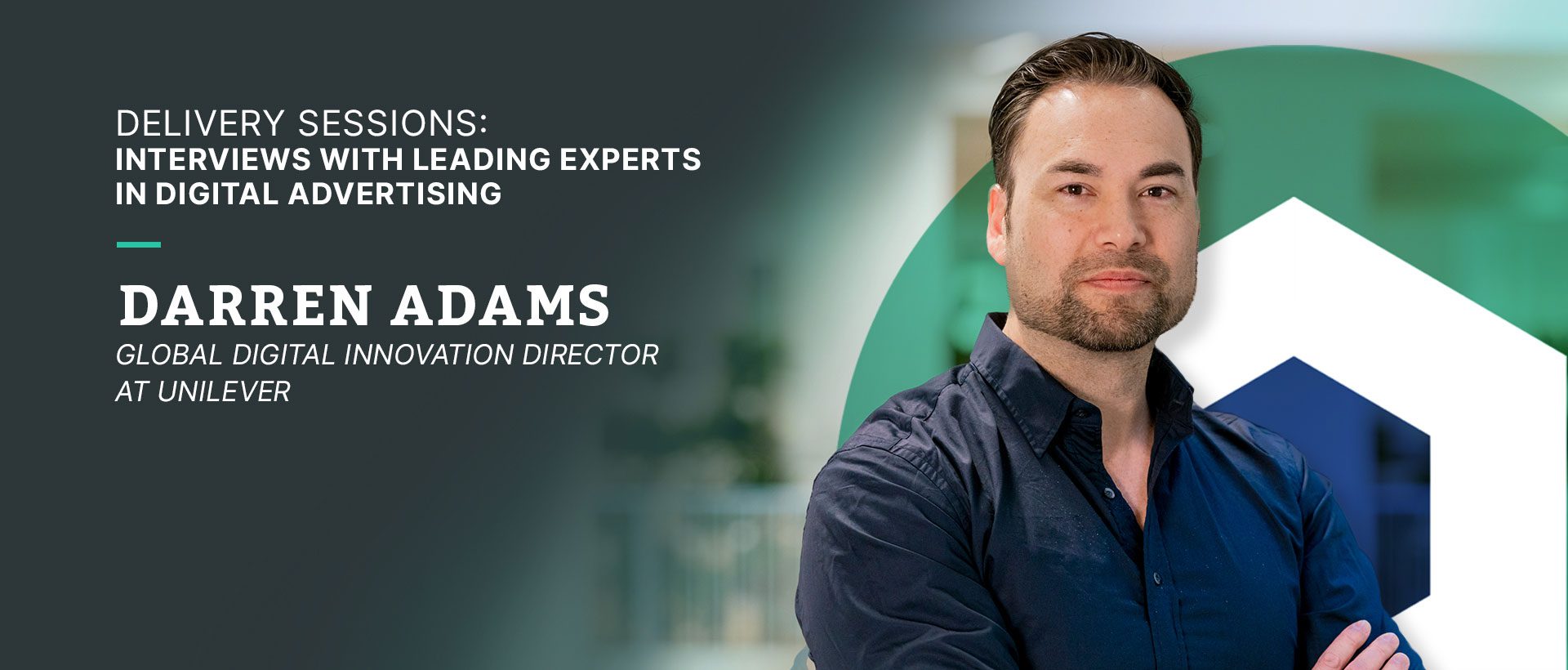 Delivery Sessions Interview with Darren Adams, Global Digital ...